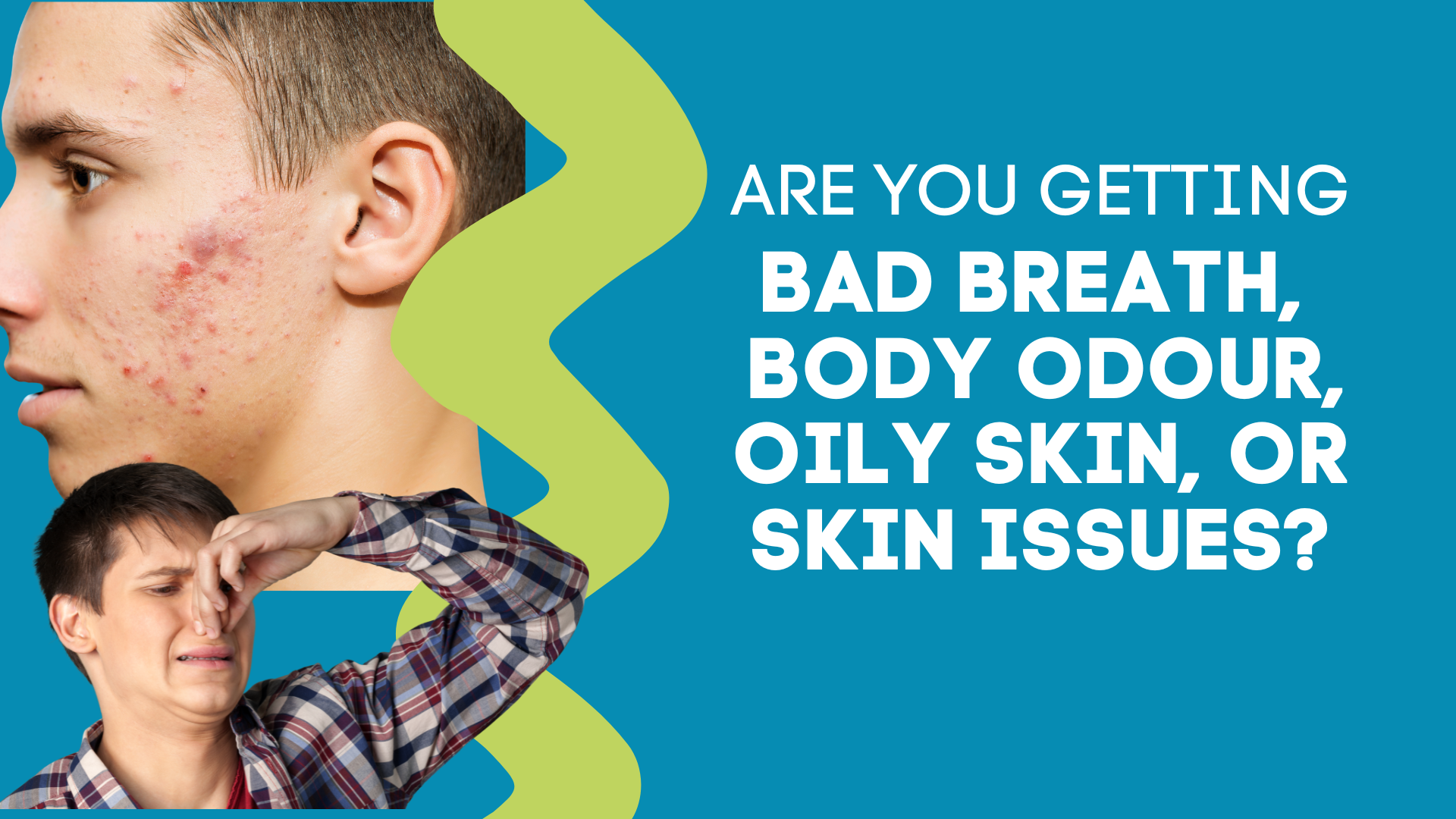 ARE YOU GETTING BAD BREATH, BODY ODOUR, OILY SKIN, OR SKIN ISSUES ...