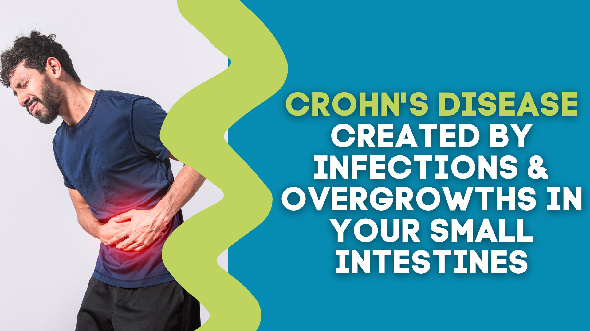 CROHN'S DISEASE CREATED BY INFECTIONS & OVERGROWTHS IN YOUR SMALL INTE ...